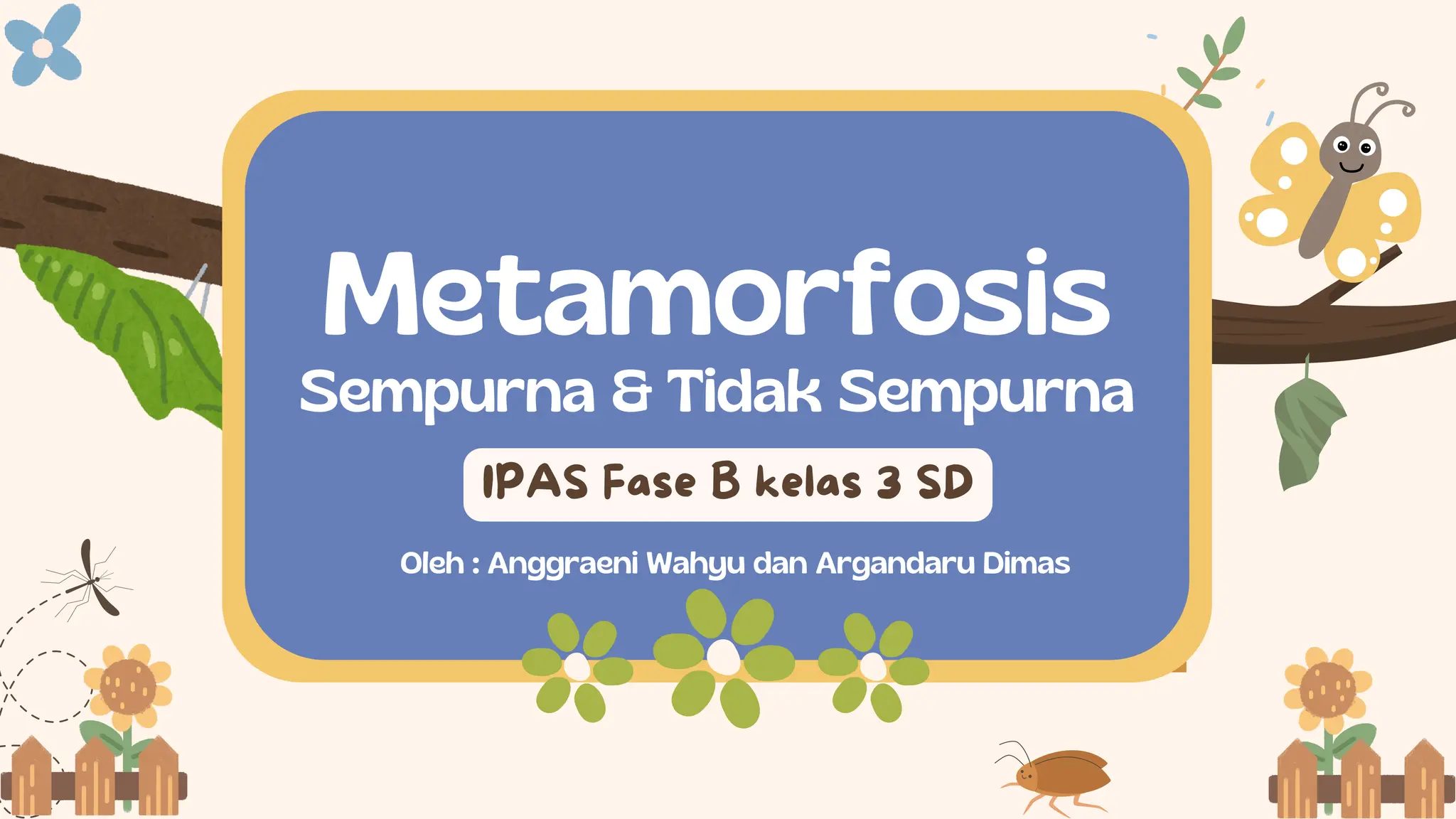PPT Metamorfosis Sempurna dan tidak Sempurna Anggraeni Wahyu Arini dan Argandaru Dimas.pdf
