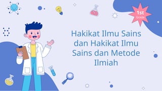 PPT hakikat ilmu sains dan hakikat metode ilmiah | PPTX