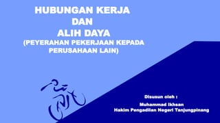 Alih Daya (Outsourching) Bidang Ketenagakerjaan | PPTX