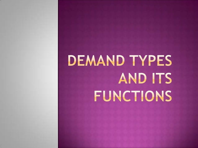 DEMAND ,TYPES AND IT'S FUNCTIONS | PPTX