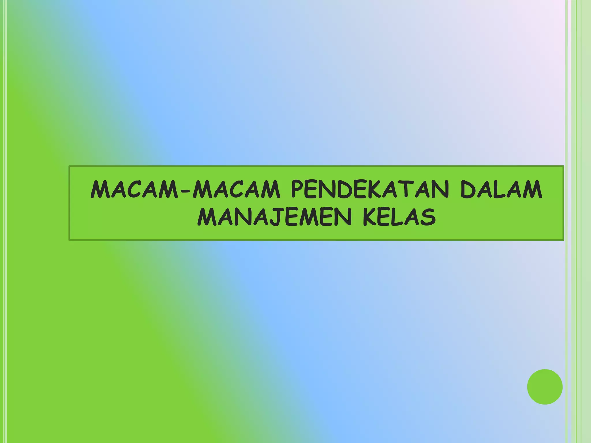 Ppt pendekatan-pendekatan dalam manajemen kelas | PPTX