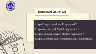 PPT MODEL FRAGMENTED_KELOMPOK 1.pptx