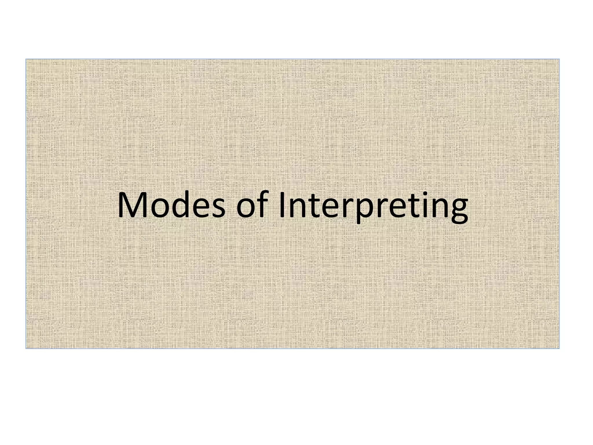 Ppt modes of interpreting | PPTX