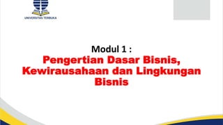 PPT MODUL 1 PENGANTAR BISNIS EKMA 4111.pptx