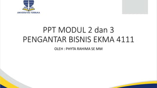 PPT MODUL 2,3 PENGANTAR BISNIS EKMA 4111(1).pptx