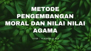 PPT MODUL 9 KB 1 Metode Pengembangan Moral.pptx