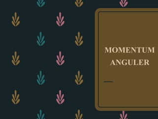 PPT Mengenai Momentum Anguler, Rumus Momentum Anguler dan Hukumnya | PPT