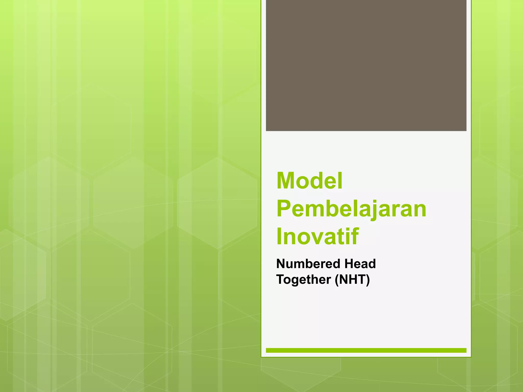 MODEL PEMBELAJARAN INOVATIF MODEL KOOPERATIF TIPE NUMBER HEAD TOGETHER ...