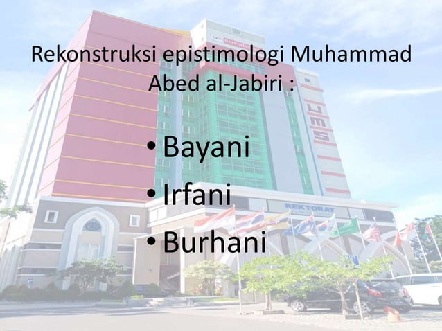 Epistimologi Kajian Islam Melalui Rekonstruksi Abed Al Jabiri | PPT