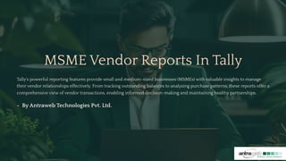 MSME Vendor Reports In Tally - Antraweb Technologies | PPT