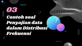 PPT MTK KELOMPOK 1 KELAS X.4 PENYAJIAN DATA DQALAM DISTRIBSI FREKUENSI.pdf