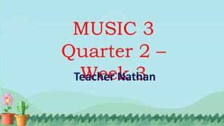 ppt MUSIC Q2 WEEK 3.pptx