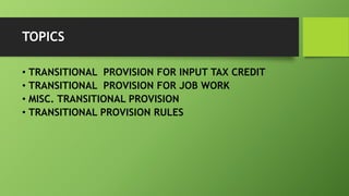GST TRANSITIONAL PROVISION | PPT