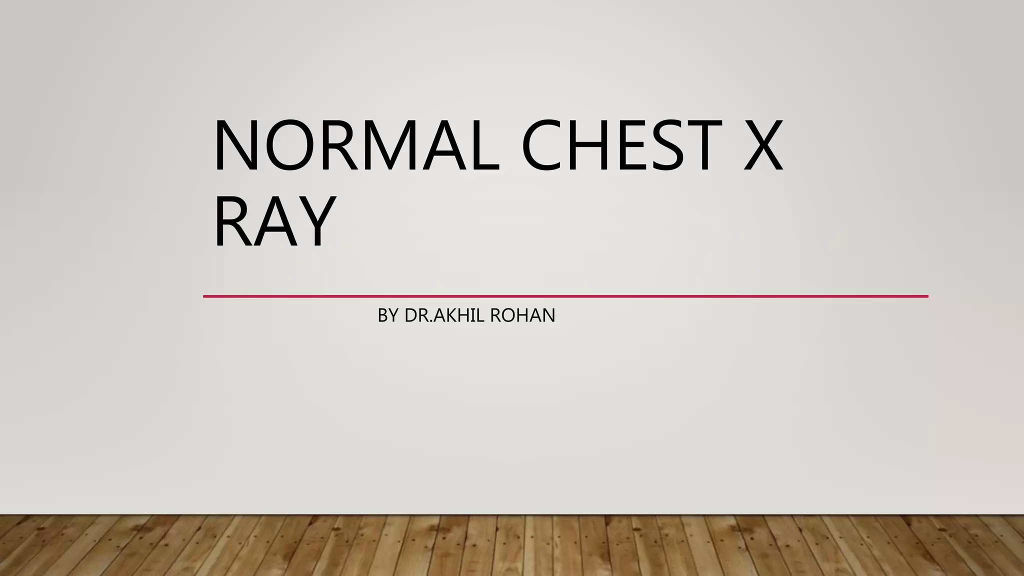 Normal chest X ray radiography interpretation | PPTX