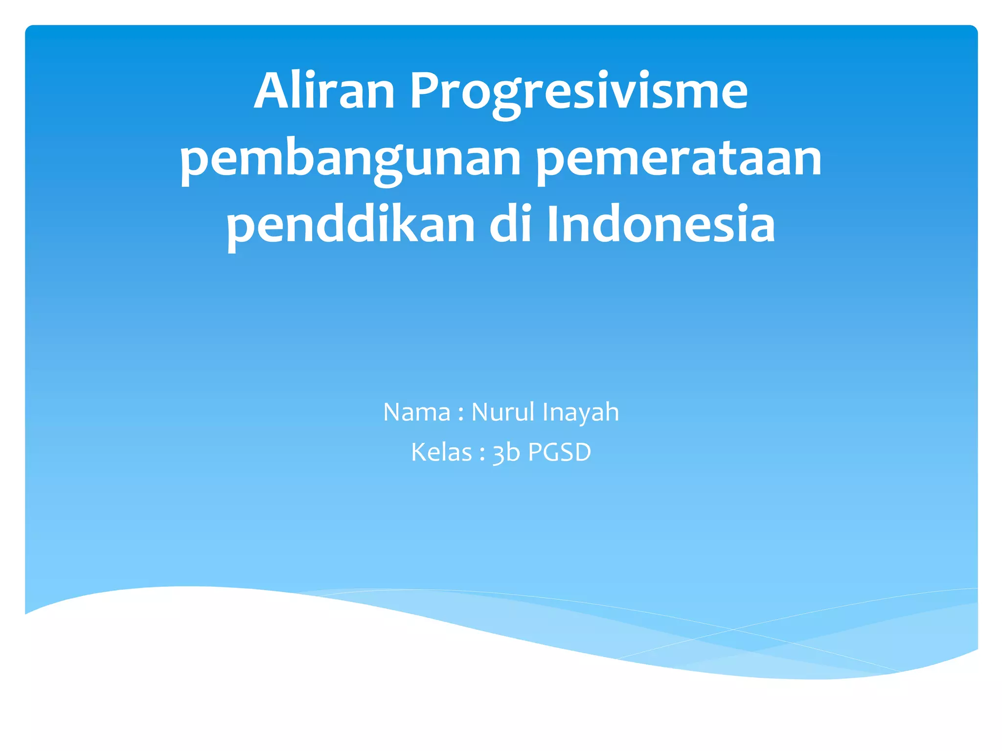 Airan Progresivisme Pembangunan Pemerataan Pendidikan di Indonesia | PPT