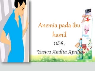 Anemia pada ibu hamil | PPTX