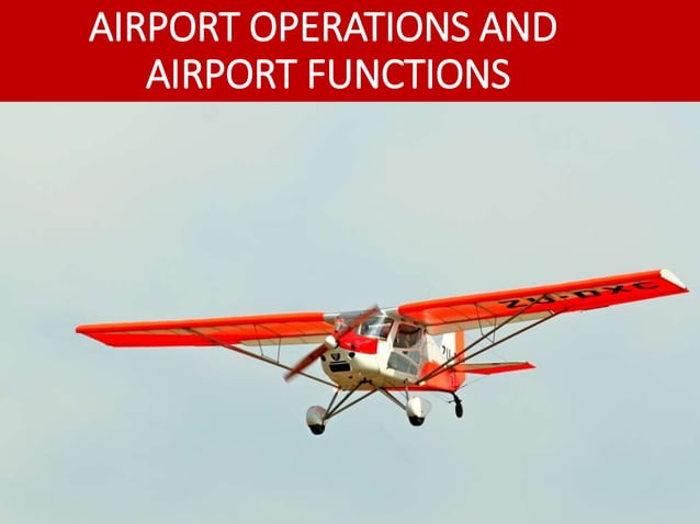 AIRPORT OPERATIONS AND AIRPORT FUNCTIONS | PPTX | Air Travel | Travel Type