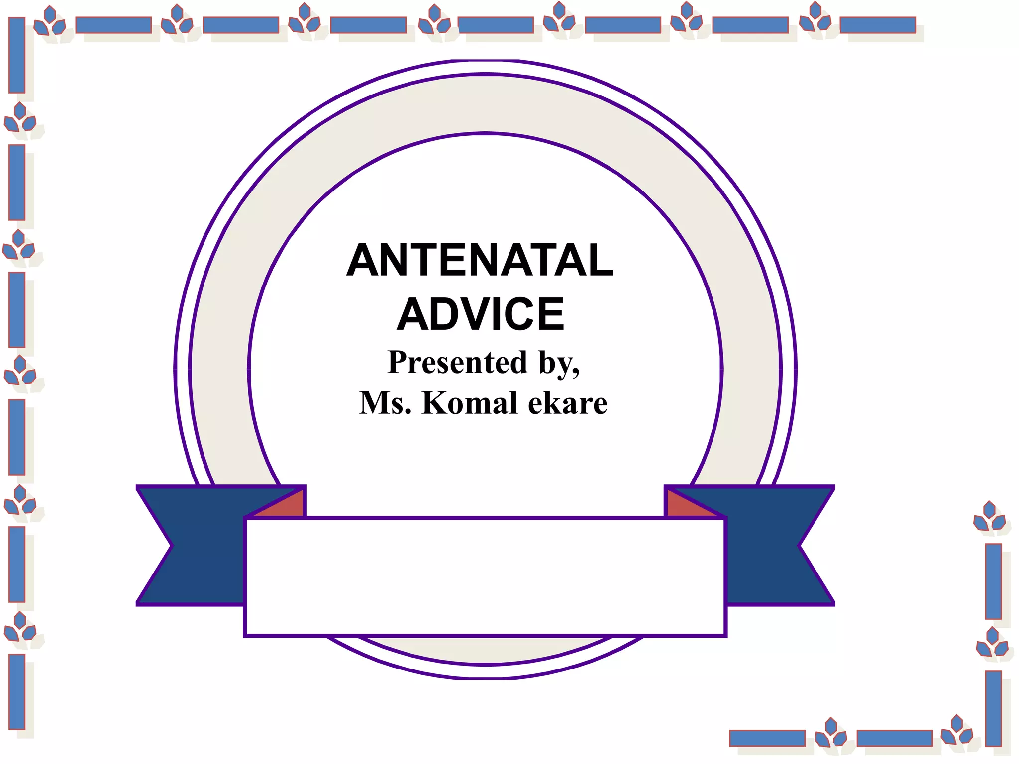 Antenatal Advice ppt. | PDF