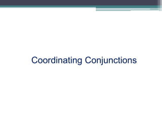 PPT of Coordinating conjunctions (Mary Joy FINAL).pptx