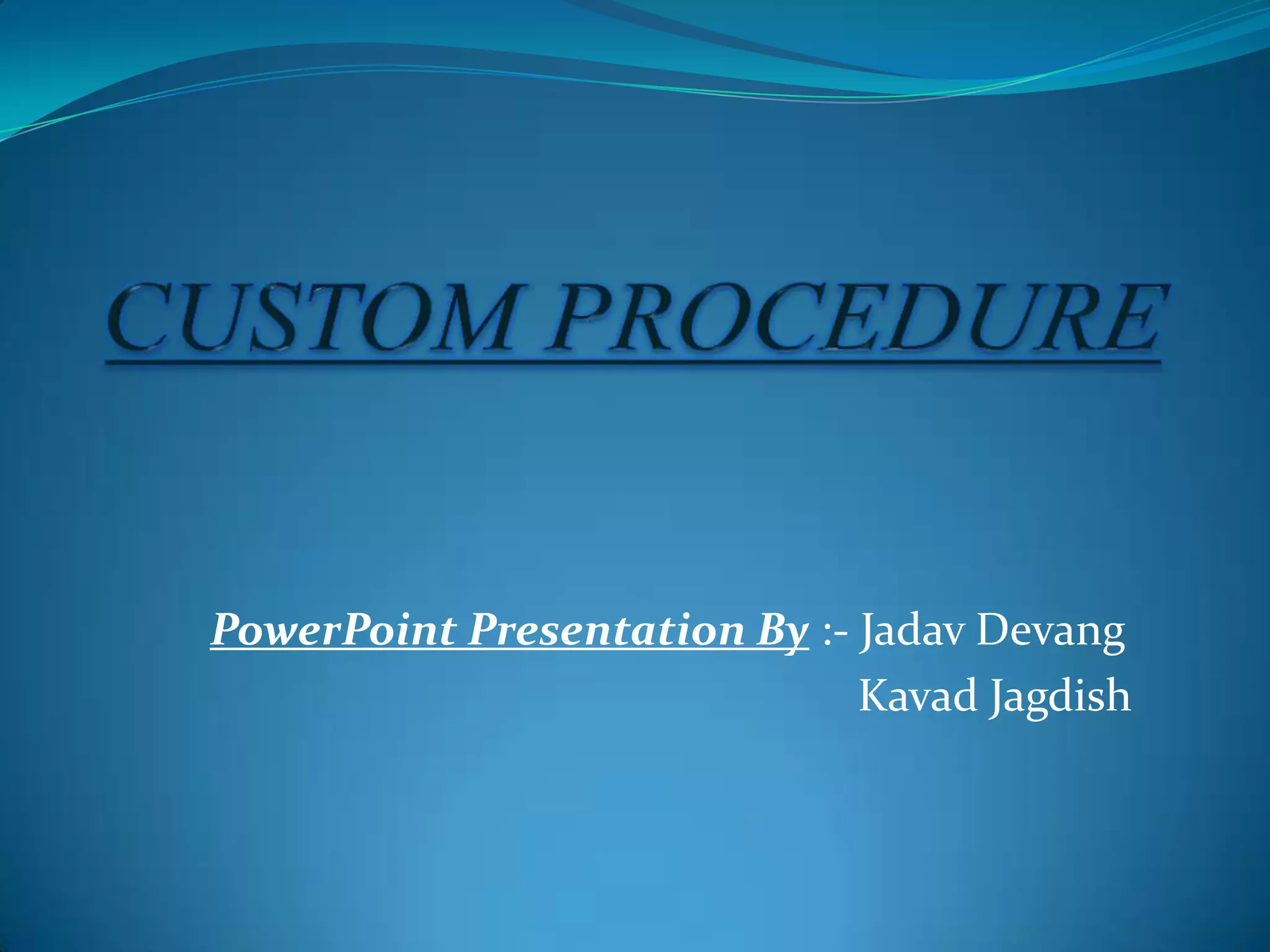 Ppt of custom procedure 001 | PPTX