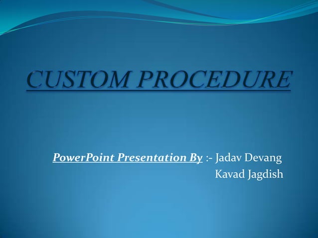 Ppt of custom procedure 001 | PPTX
