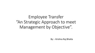 Employee Transfer “An Strategic Approach to meet Management by ...