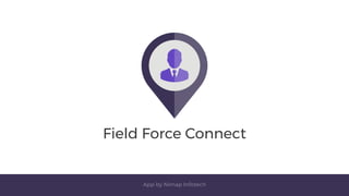 Field Sales App | Employee Tracking App | Field Force Connect | PPT