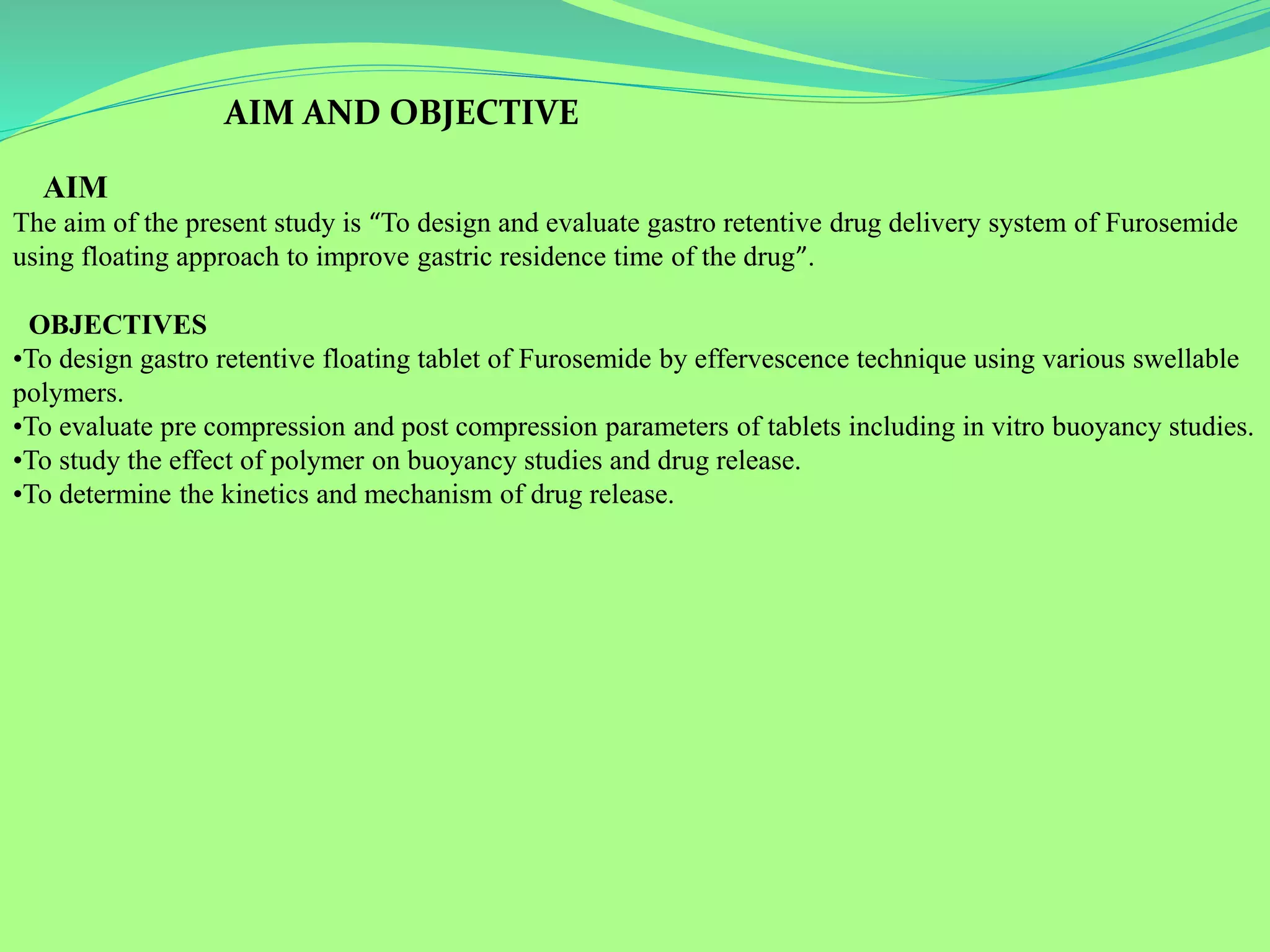 Design And Evaluation Gastro Retentive Floating Tablets Of Furosemide Ppt