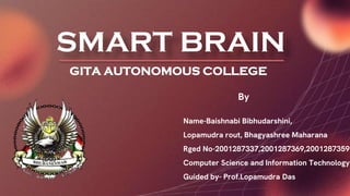 ppt ofSMARTBRAIN of gita autonomous college | PPTX