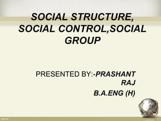 social structure ,social control, social group. | PPT