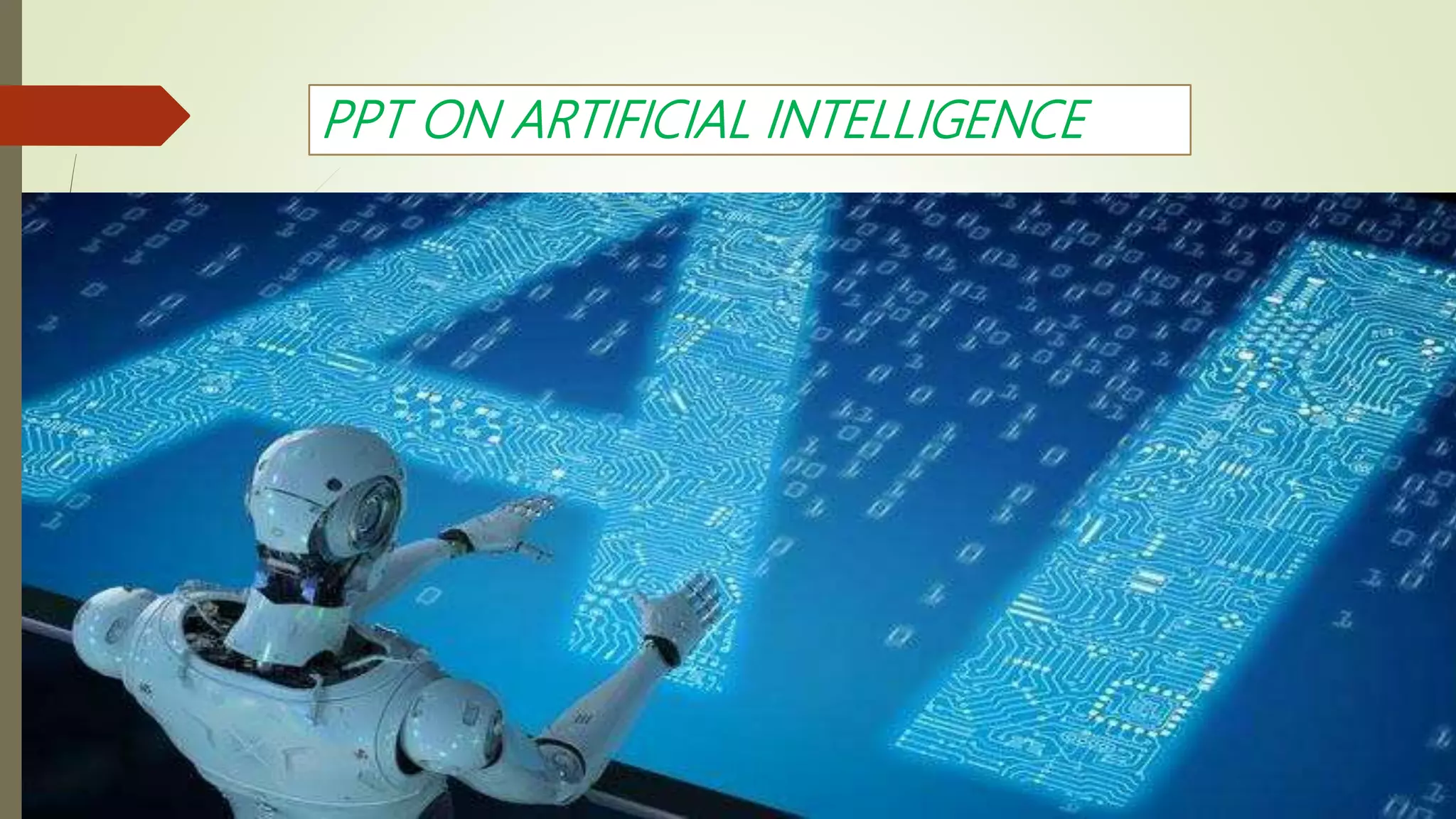 Ppt on artificial intelligence by that's naidu | PPTX