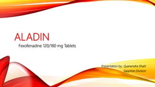 Ppt on Aladin (Fexofenadine) | PPTX