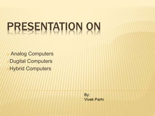Ppt on analog digit and hybrid computers | PPTX