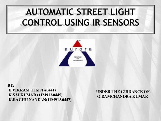 Ppt on automatic street light control using ir sensors