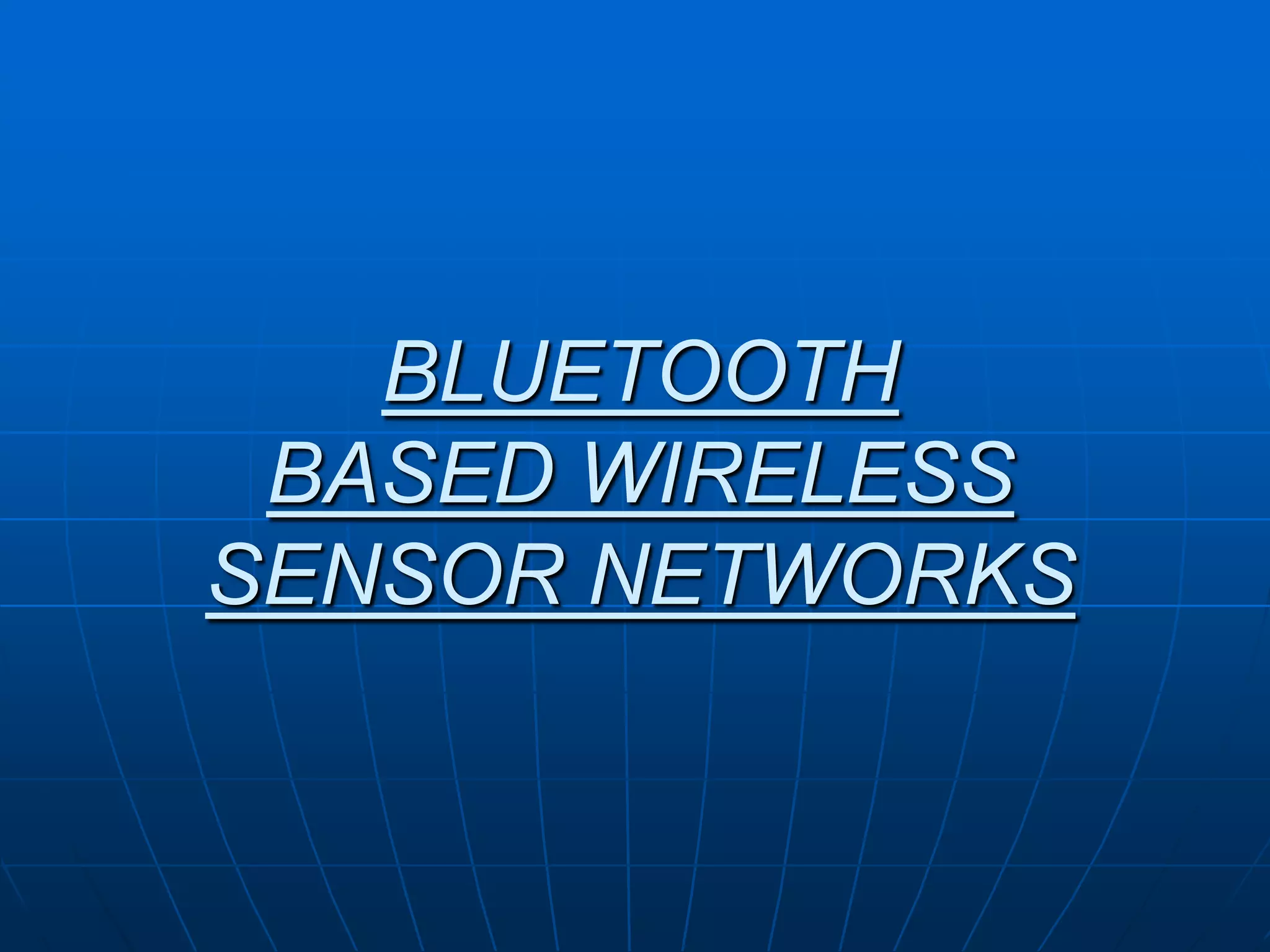 PPT on Bluetooth Based Wireless Sensor Networks | PPTX | Internet of Things | Internet
