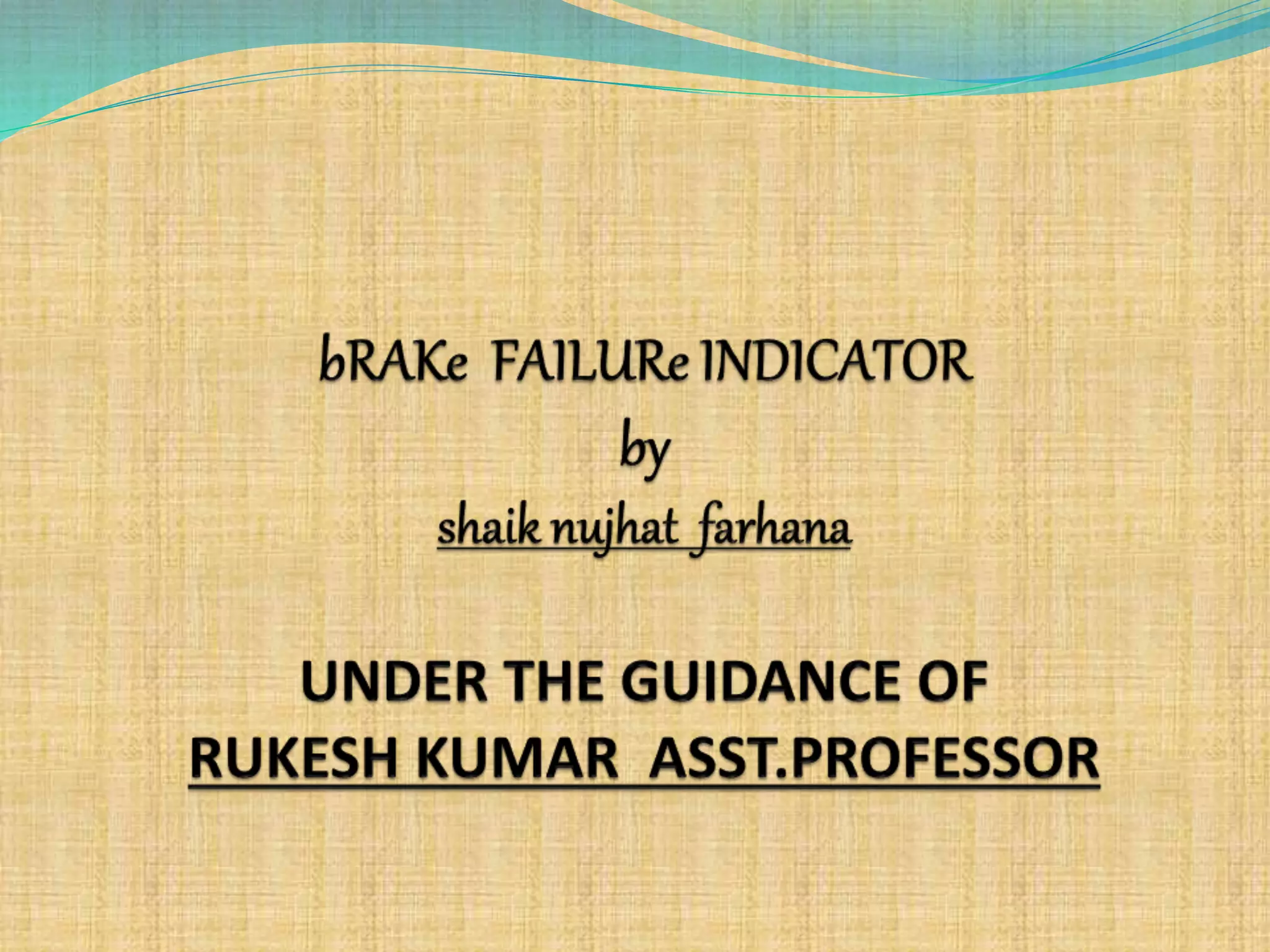 Ppt on brake failure indicator. | PPTX