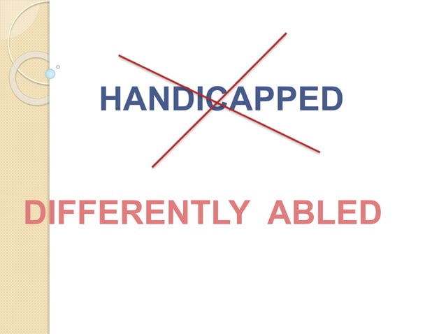 PPT ON CARE OF HANDICAPPED. CARE OF PHYSICALLY CHALLEGED, CARE OF DIFERENTLY ABLED pptx | PPTX