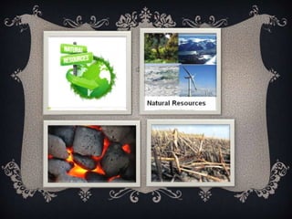 CONSERVATION OF NATURAL RESOURCES - PPT | PPTX