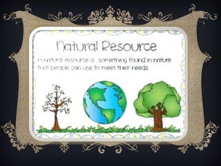 CONSERVATION OF NATURAL RESOURCES - PPT | PPTX