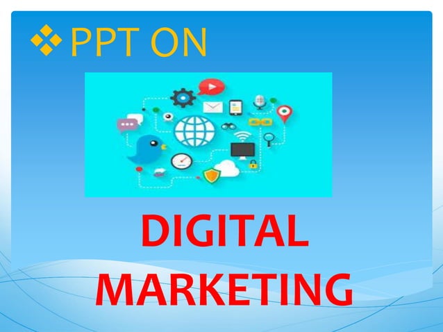 Ppt on digital marketing | PDF