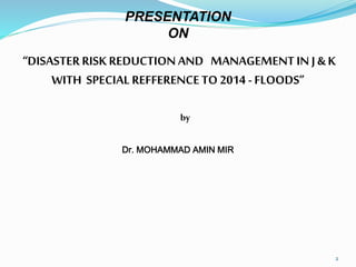 Ppt on Disaster Risk Management and J & K Floods 2014 | PPTX
