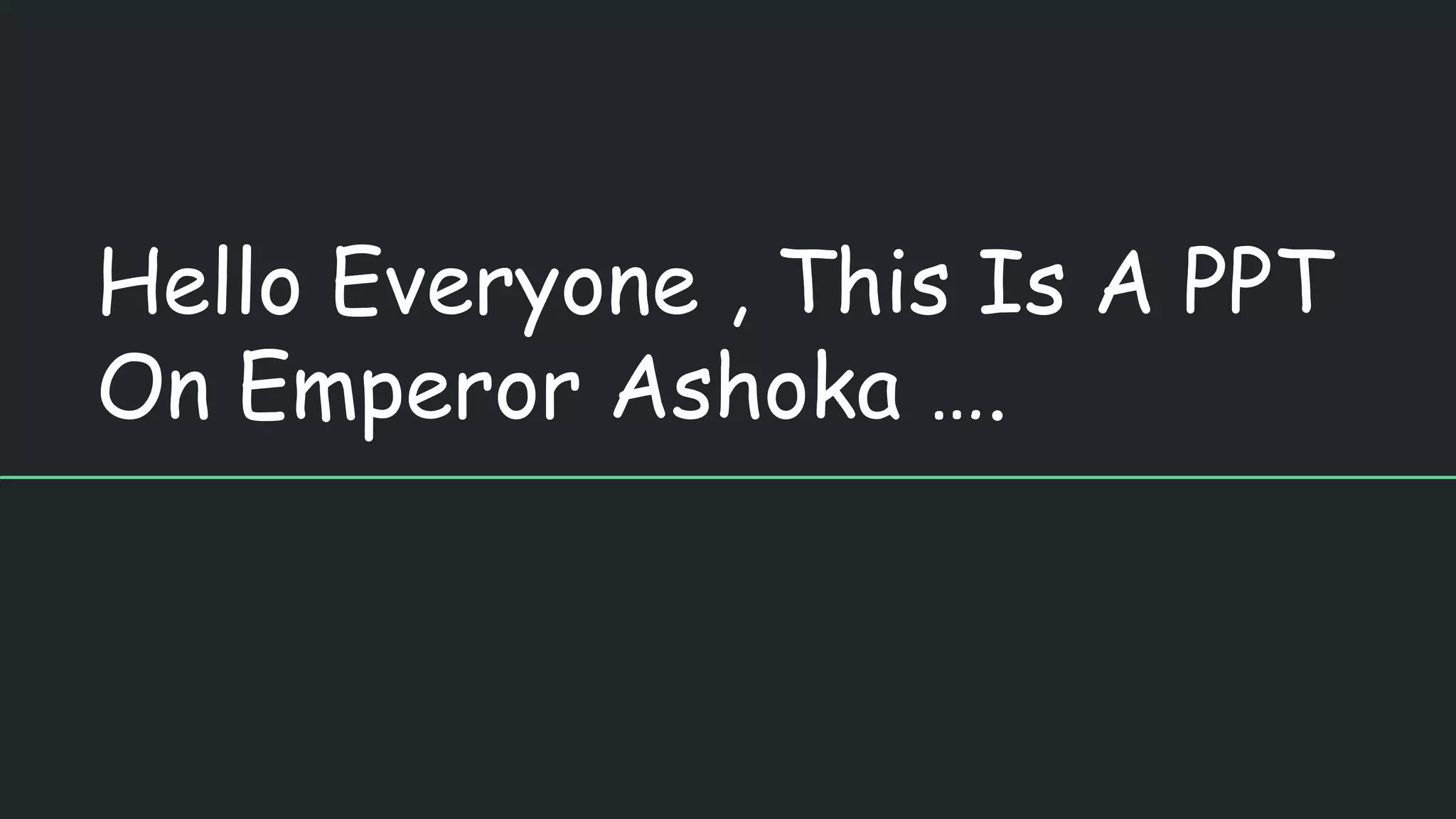 Ppt on emperor ashoka .. (1) | PPT
