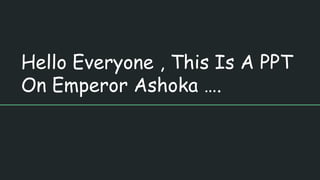 Ppt on emperor ashoka .. (1) | PPT