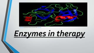 Ppt on enzymes in therapy | PPT