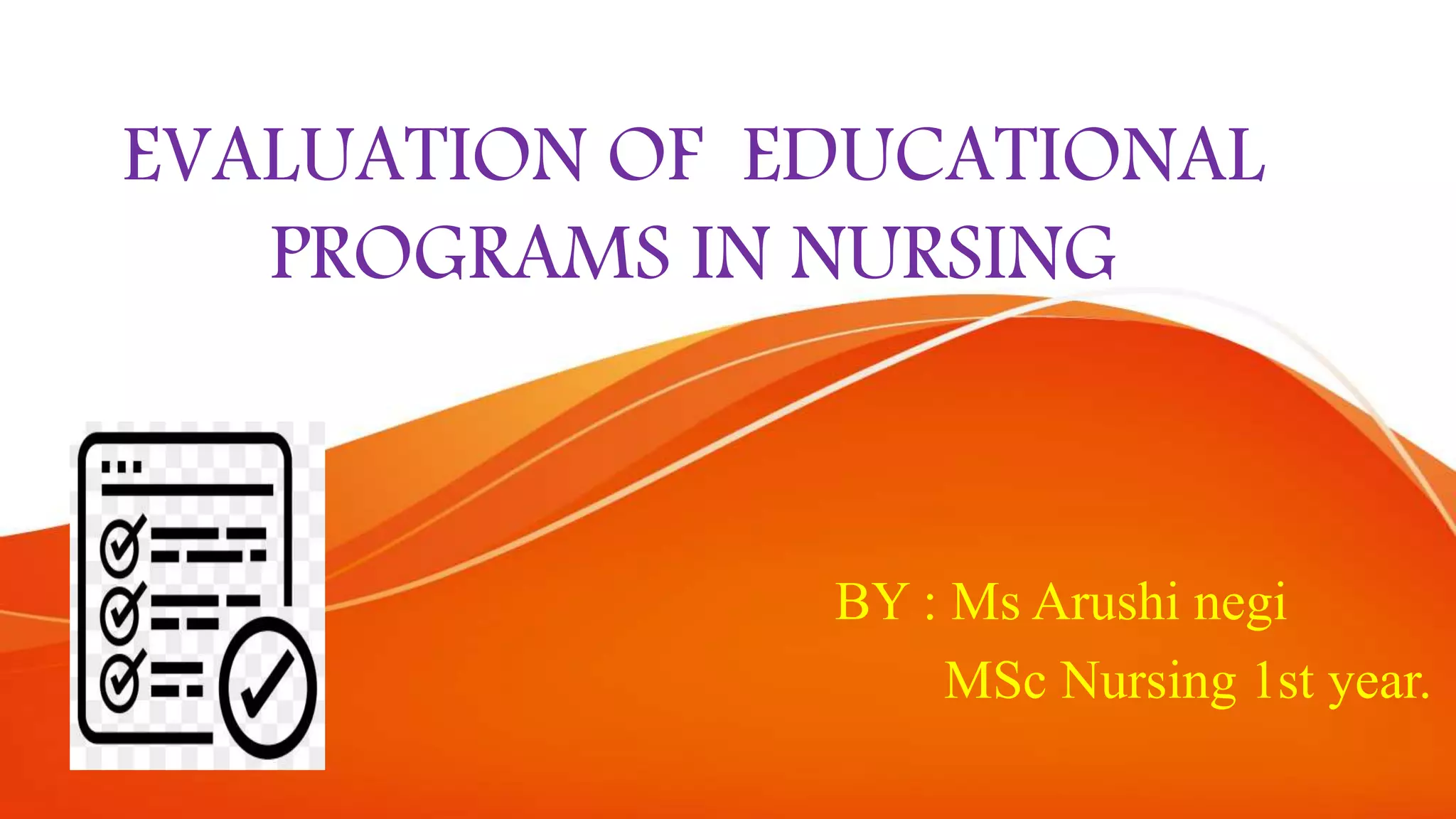 Ppt on evaluation of education programs in nursing | PPTX
