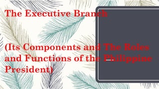 Executive Branch of the Philippine Government | PPTX