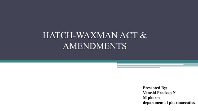 HATCH-WAXMAN ACT & AMENDMENTS SLIDESHARE | PPTX | Pharmaceutical ...