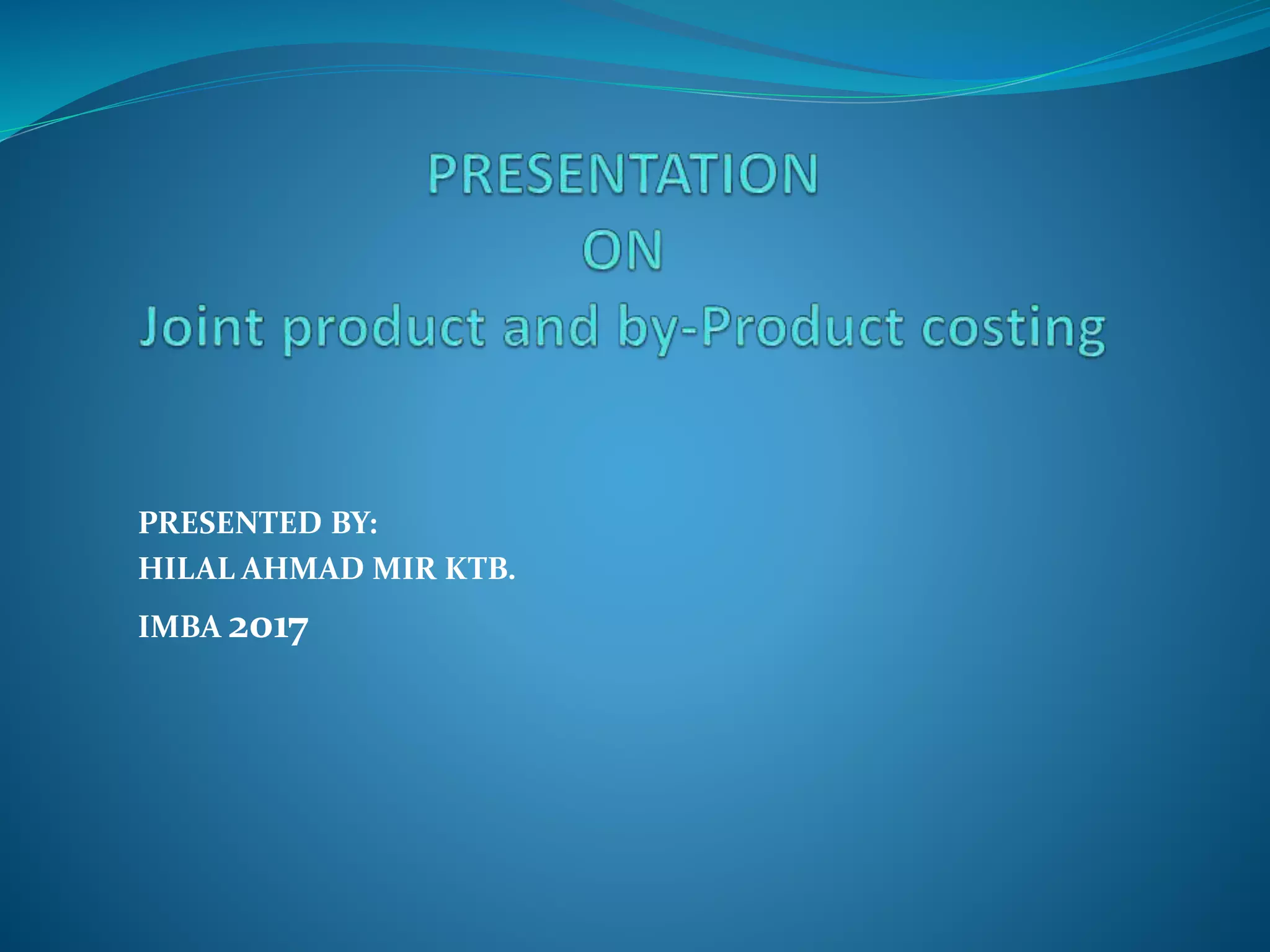 Ppt on joint and by product by Hilal Mir ktb. | PPTX