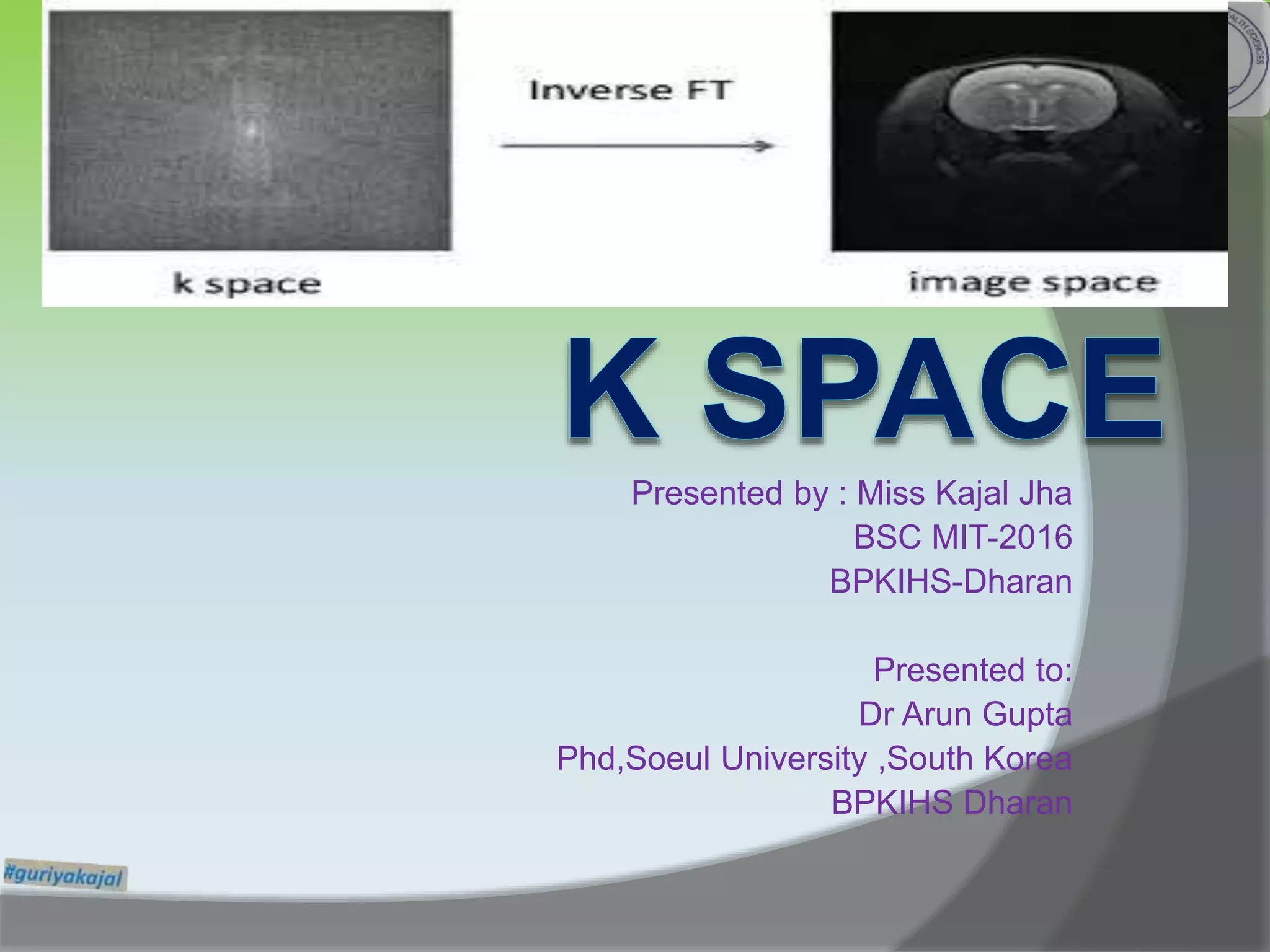 K Space in MRI | PPTX