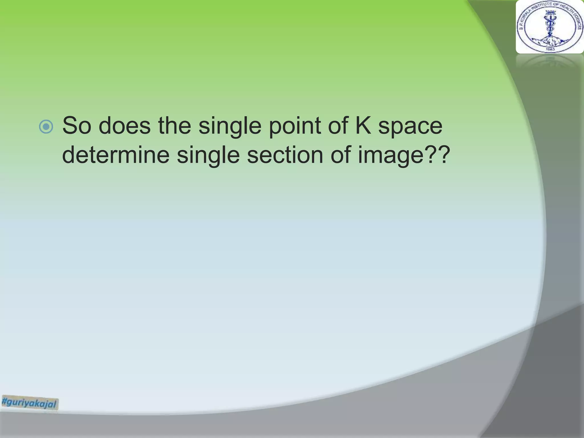 K Space in MRI | PPTX